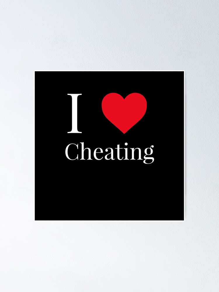 "I Love Cheating Design" Poster for Sale by ANYHOOZIT | Redbubble