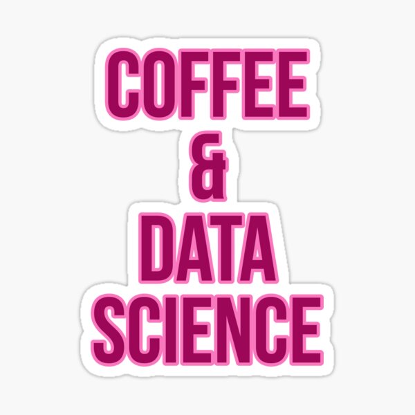 "Coffee & Data Science" Sticker by saantaki | Redbubble