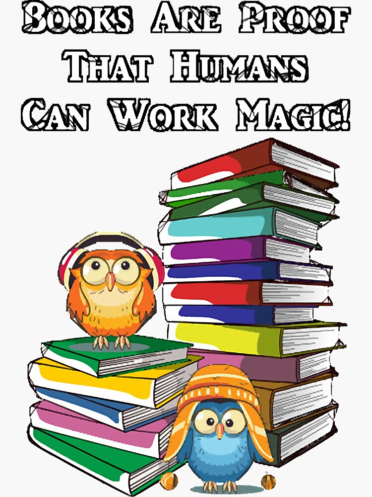 "Books Are Proof Of Magic! " Sticker by uyen3567 | Redbubble