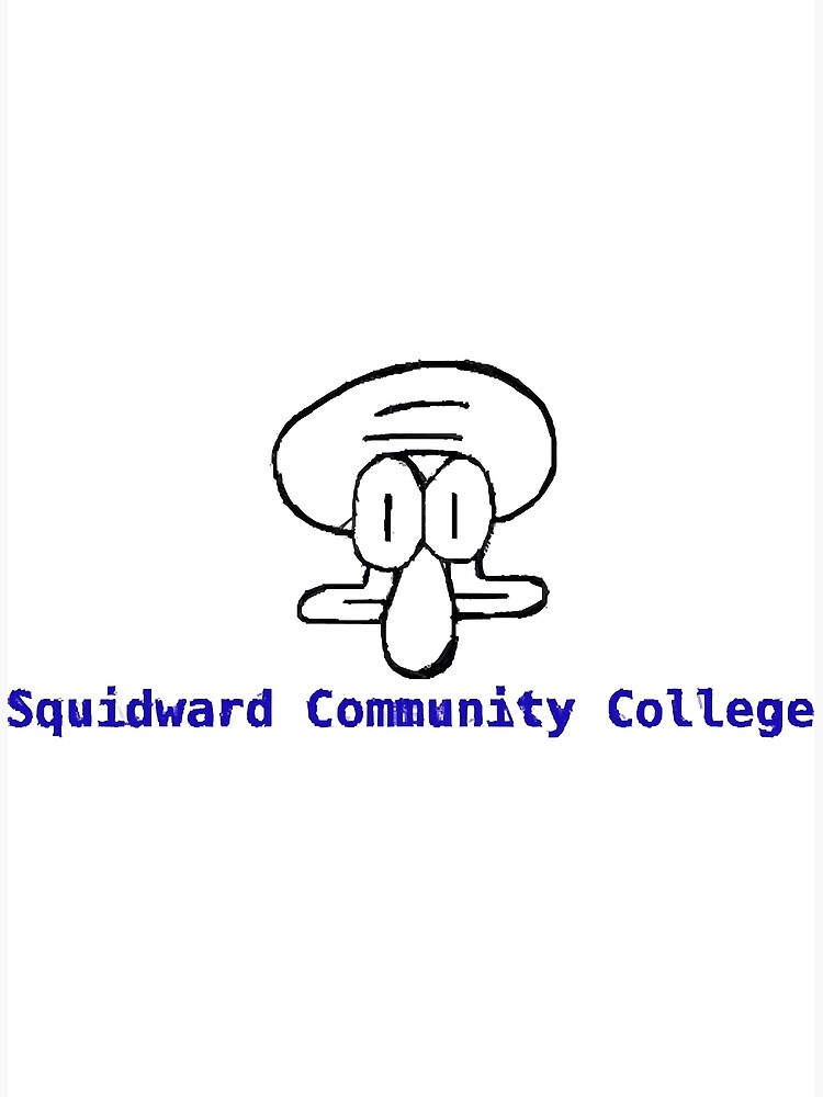 "Squidward Community College " Poster for Sale by utanthanh40 | Redbubble