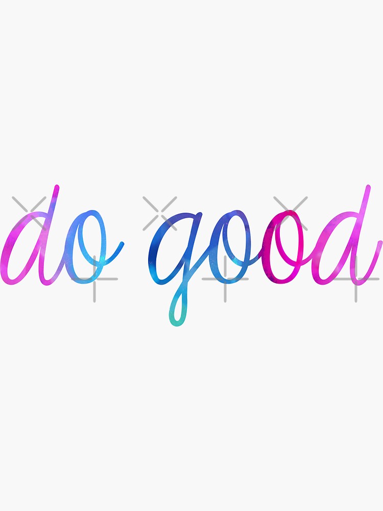 "do good" Sticker by lolosenese | Redbubble