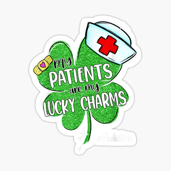 "Patients Are My Lucky Charms Pediatric Nurse St Patricks Day" Sticker ...