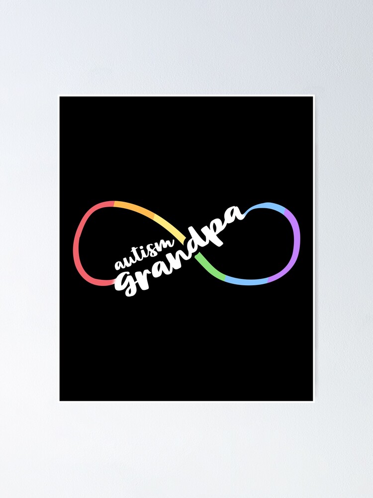 "Family Autism Awareness Grandpa Rainbow Infinity Symbol" Poster for ...