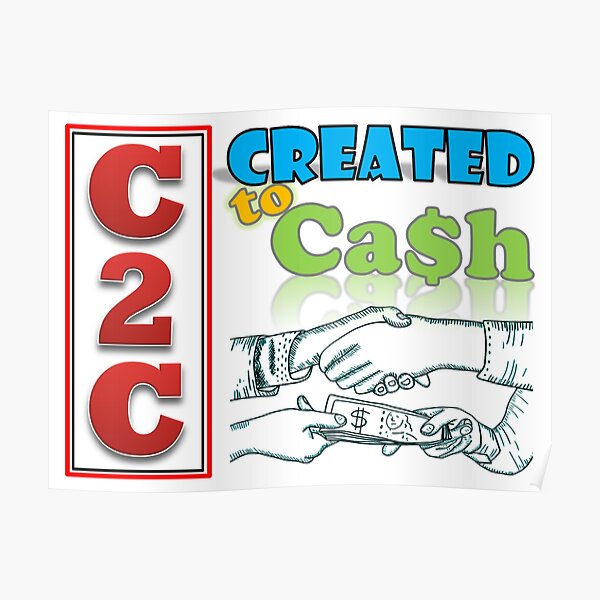 "C2C - Created to Cash" Poster by Kedai-RAHMAT | Redbubble