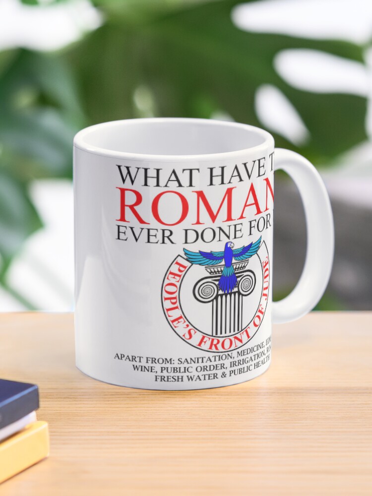"Monty Python What Have The Romans Ever Done For Us" Coffee Mug for ...