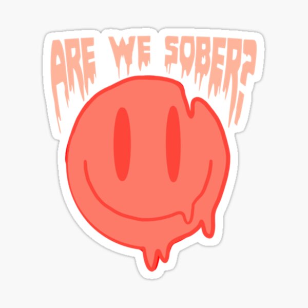 "Are We Sober Smiley Face " Sticker by JaylKenle | Redbubble