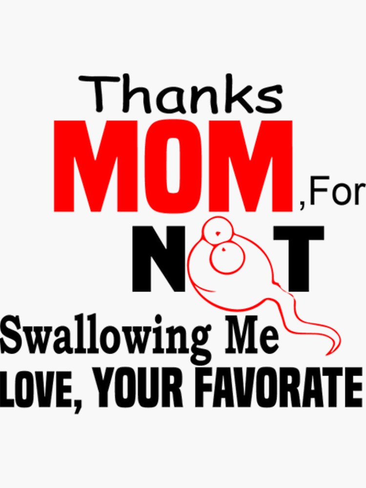 "Doubtful Thanks Mom for Not swallowing me Your Favorite" Sticker by ...