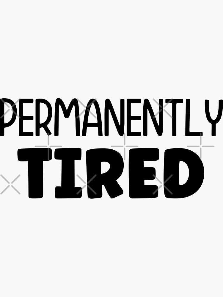 "Permanently tired" Sticker by pnkpopcorn | Redbubble