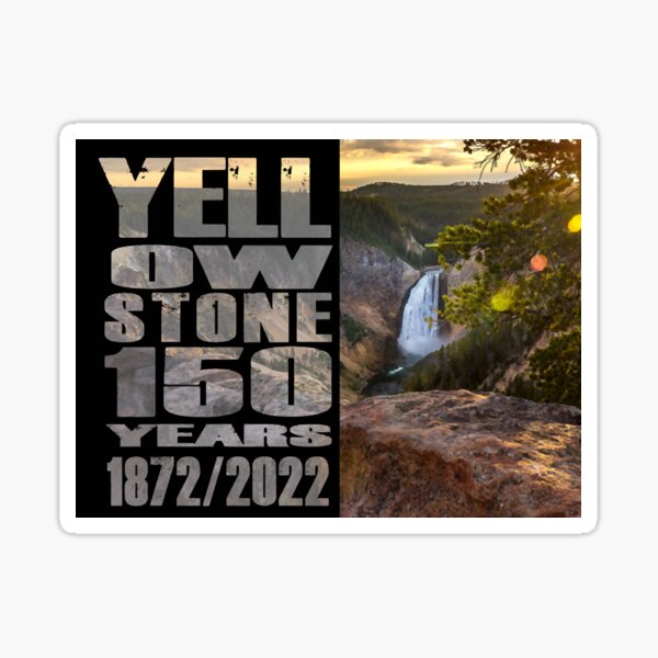 "Grand Canyon of the Yellowstone 150 Years" Sticker by NicoleIdelisa ...