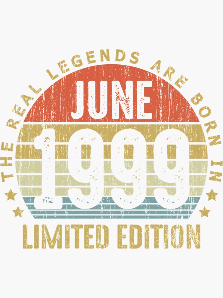 "June 1999 Born in June 23th Birthday Gift 23 Years Old Legends Are ...