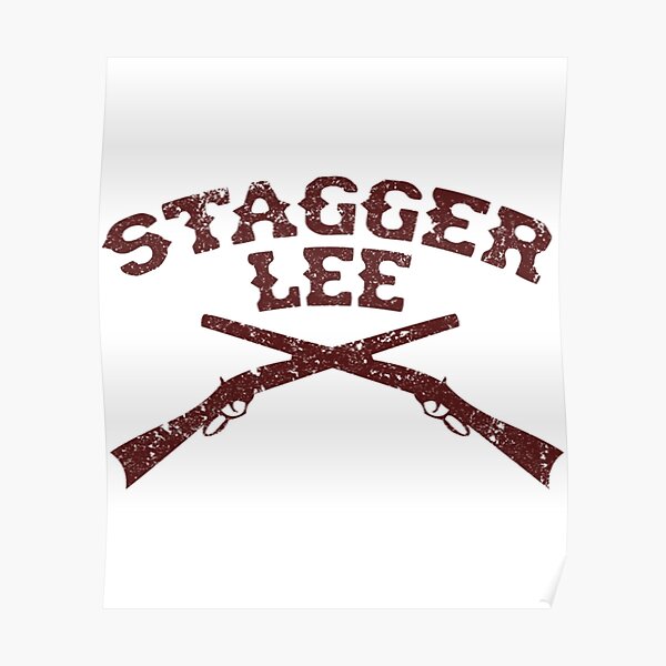"Stagger Lee - Crossed Rifles Edition " Poster for Sale by ...