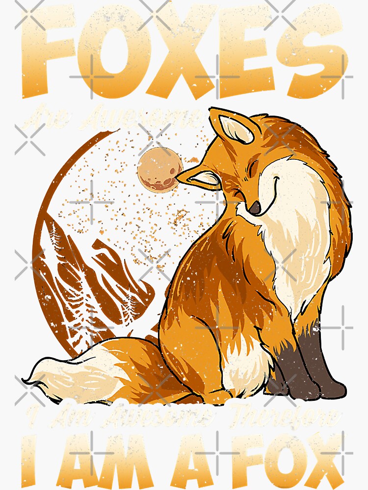 "Foxes Are Awesome I Am Awesome Therefore I Am A Fox Cute Fox" Sticker ...