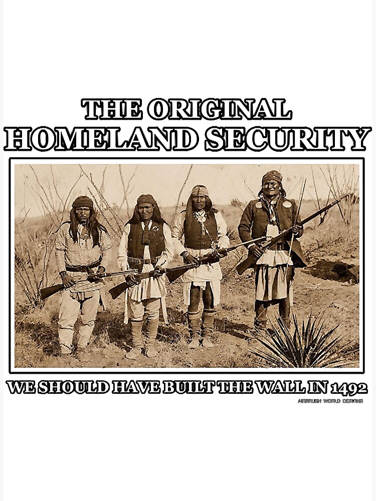 "Original Homeland Security We Should Have Built The Wall In 1492 ...