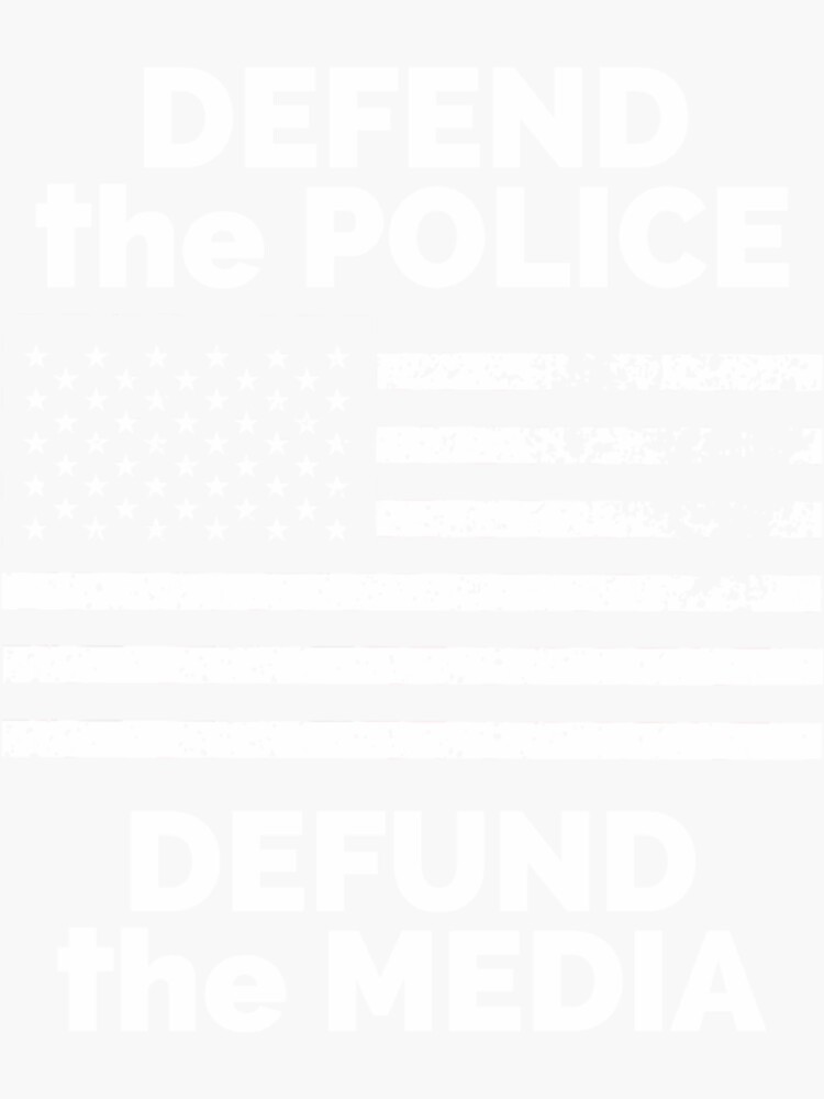"Defend the Police Defund the Media American Flag Show Support to the ...
