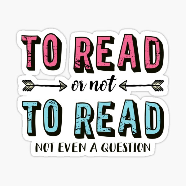 "Reading Design - To Read or Not to Read" Sticker for Sale by ...