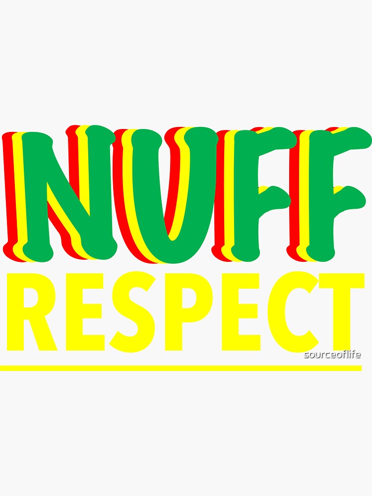 "NUFF RESPECT" Sticker by sourceoflife | Redbubble