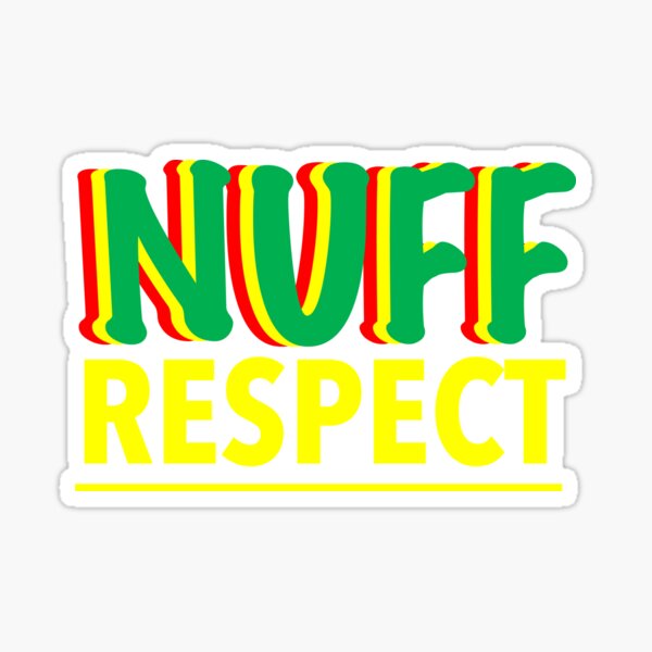 "NUFF RESPECT" Sticker by sourceoflife | Redbubble