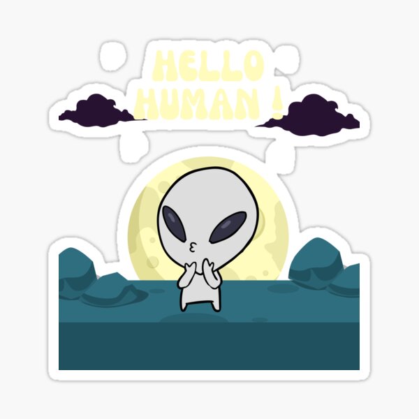 "Cute Alien, Hello Human!" Sticker for Sale by ArtNowStudio | Redbubble