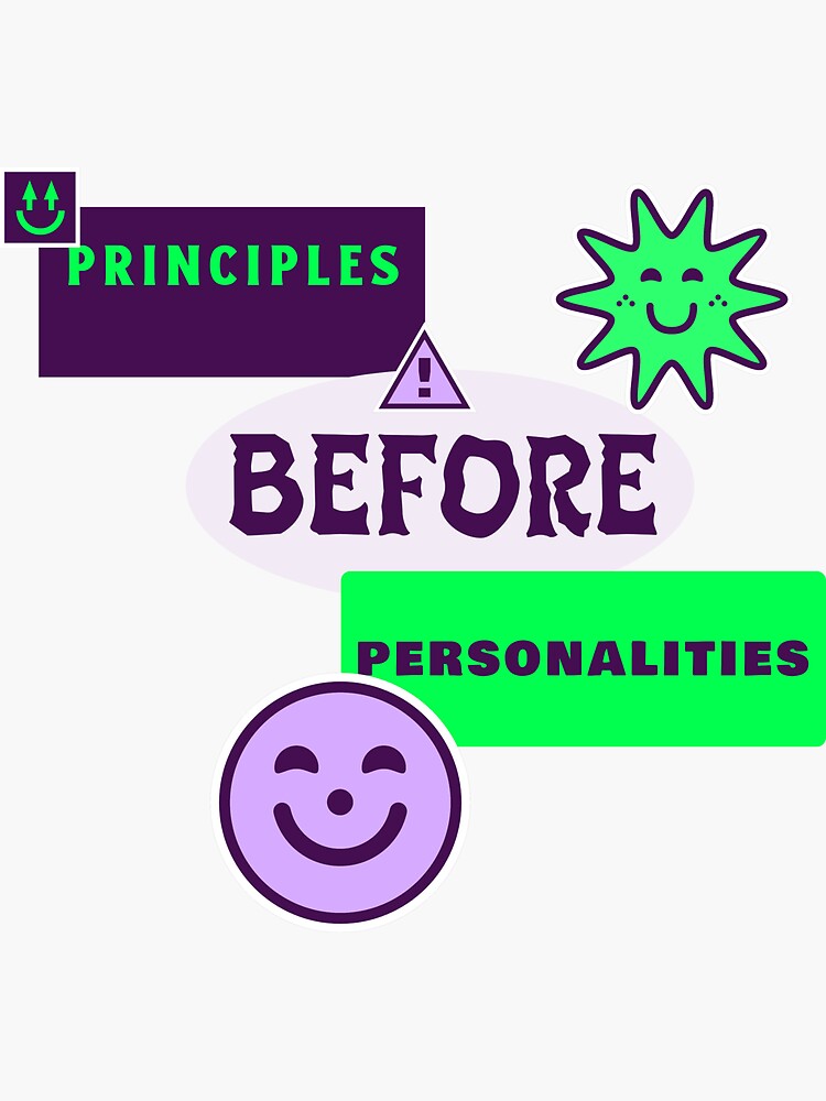 "principles before personalites" Sticker by BitsyBearWear | Redbubble