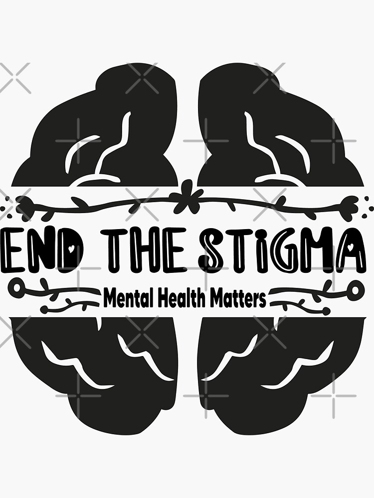 "End The Stigma Mental Health Matters" Sticker by Comehere1 | Redbubble