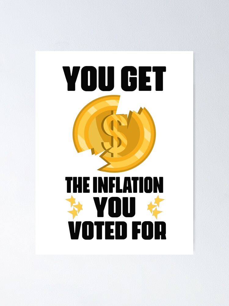 "You Get The Inflation You Voted For - Gas Prices,Biden,Bidenflation ...