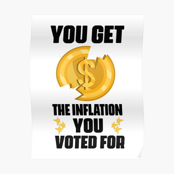 "You Get The Inflation You Voted For - Gas Prices,Biden,Bidenflation ...