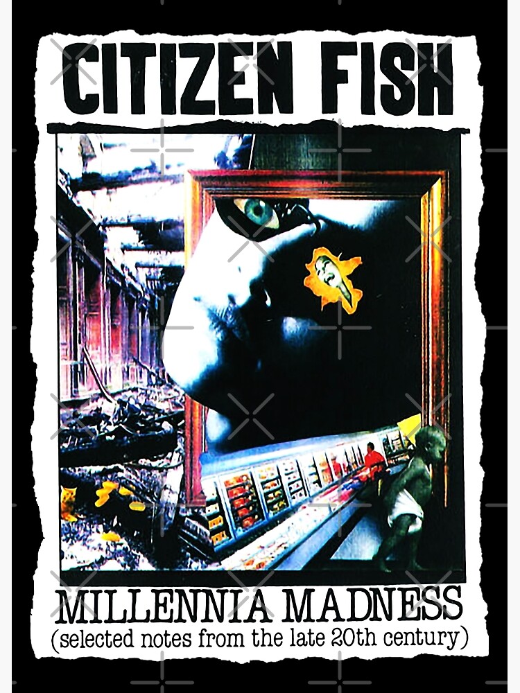 "Citizen Fish Millennia Madness Selected Notes From The Late 20th ...