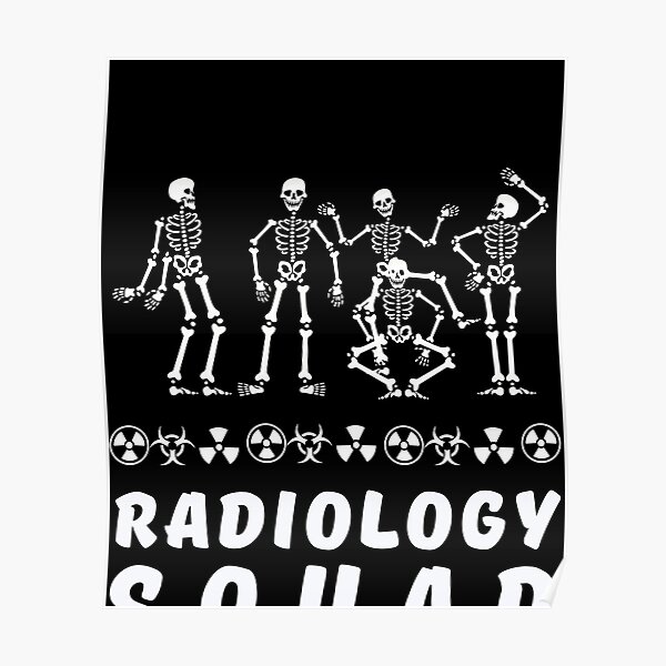 "Radiology Squad skeleton funny team radiologist crew" Poster for Sale ...
