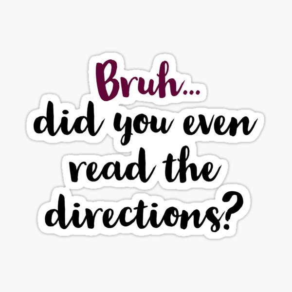 "Bruh Did You Even Read The Directions Sarcastic Teacher Life" Sticker ...