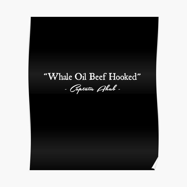 "Whale Oil Beef Hooked - Captain Ahab" Poster for Sale by twHistory ...