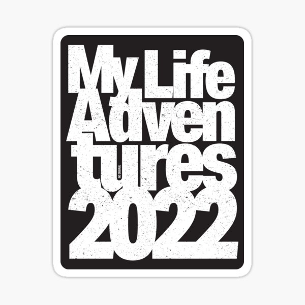 "My Life Adventures 2022" Sticker for Sale by Inc-Solutions | Redbubble