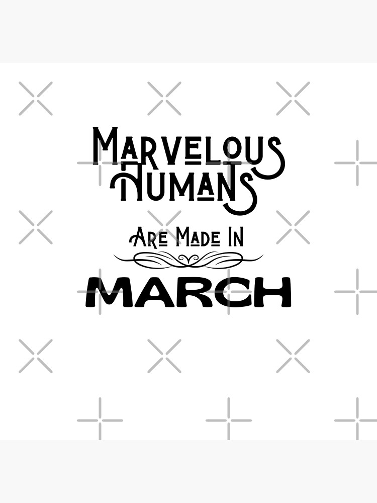 "Marvelous humans are made in March" Poster for Sale by MariesDesigns11 ...
