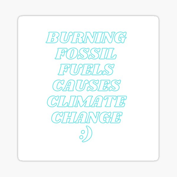 "burning fossil fuels" Sticker by stephip26 | Redbubble