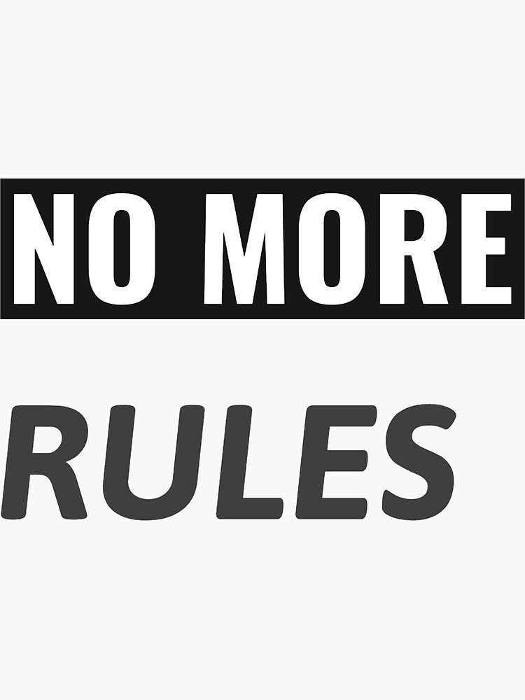 "NO MORE RULES Design " Sticker by TheHeeshop | Redbubble