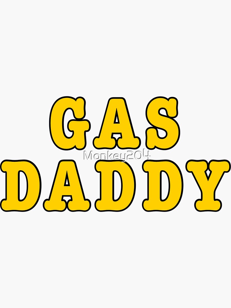 "Gas Daddy" Sticker by Monkey204 | Redbubble