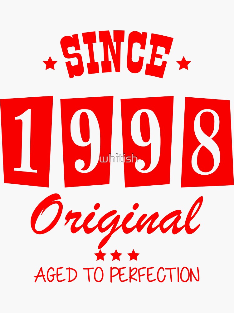 "Since 1998 Original Aged To Perfection" Sticker by whitish | Redbubble