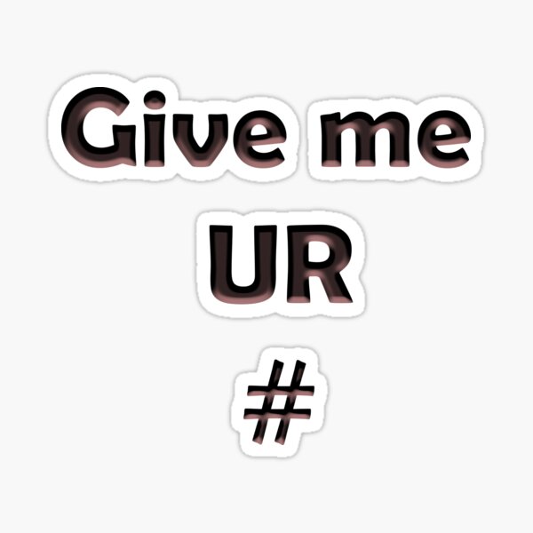 "give me your number" Sticker by zakariakech | Redbubble