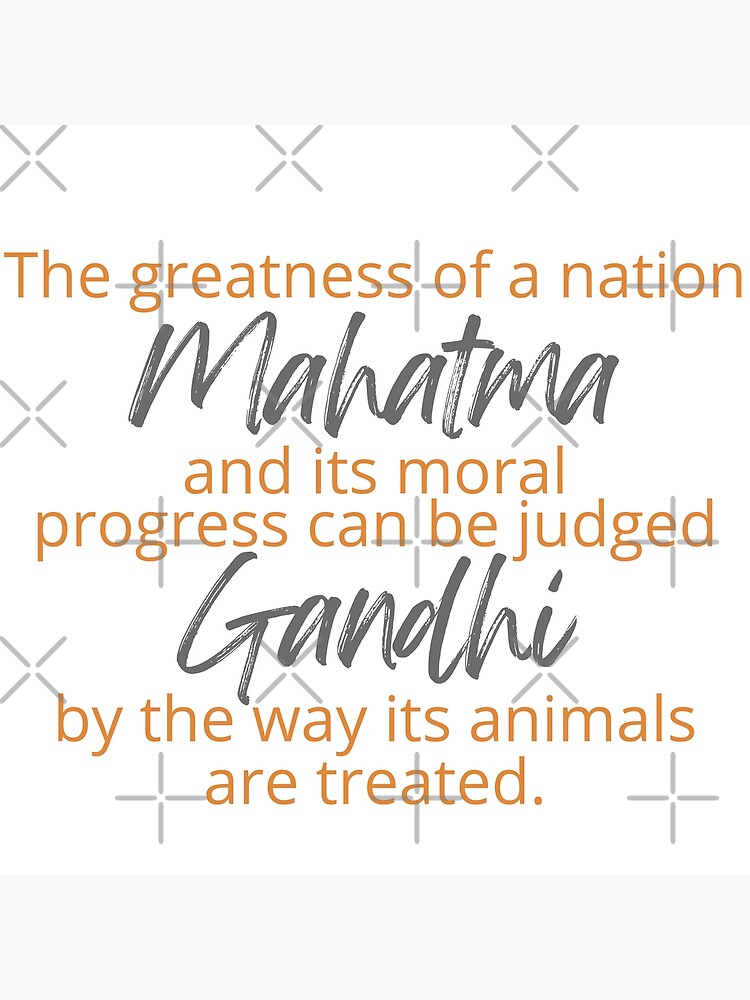 "Mahatma Gandhi - The greatness of a nation and its moral progress can ...