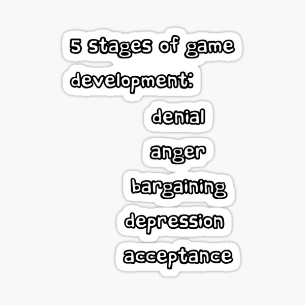 "The stages of Game Development" Sticker for Sale by Tag4424 | Redbubble