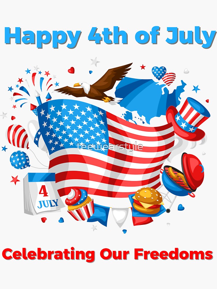"Happy 4th of July Celebrating Our Freedoms" Sticker for Sale by ...