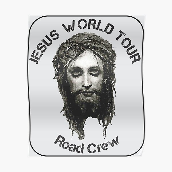 "Jesus World Tour Road Crew" Poster by RelicsOfTheDay | Redbubble
