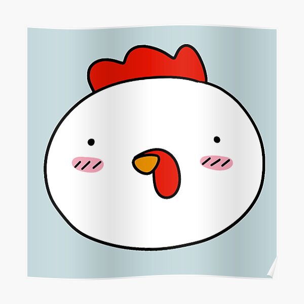 "Blushing Chicken Face" Poster by SaradaBoru | Redbubble