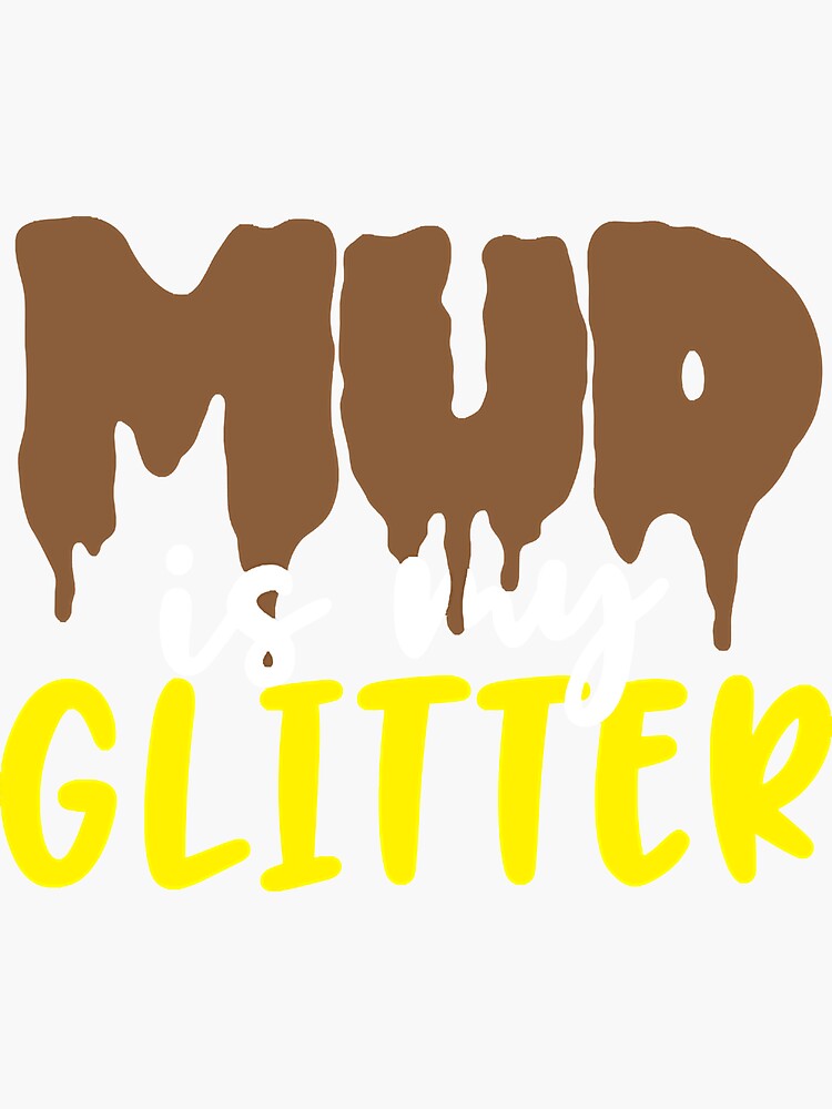 "mud " Sticker by syphu936 | Redbubble