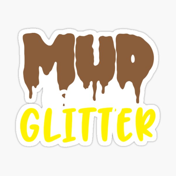 "mud " Sticker by syphu936 | Redbubble