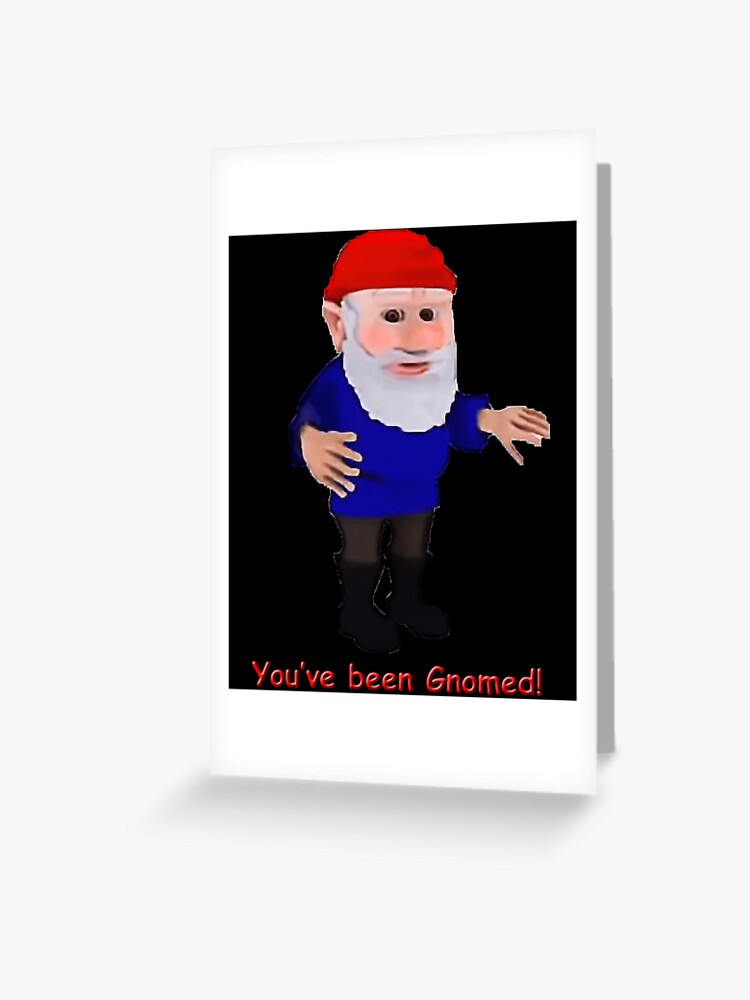 "You've been Gnomed!" Greeting Card for Sale by JerryBryan | Redbubble