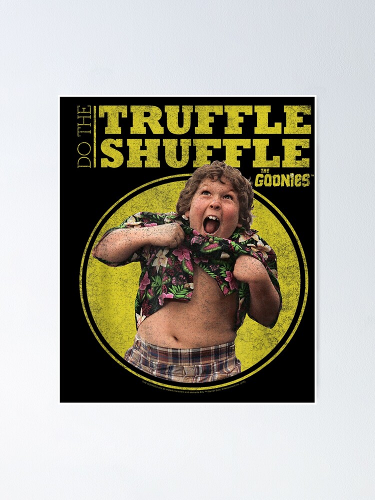 "The Goonies Chunk Truffle Shuffle " Poster for Sale by AkomanWoahiq ...
