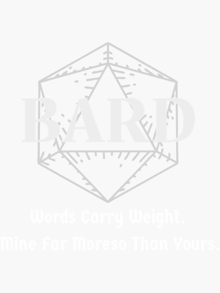 "Words Carry Weight Mine Far Moreso Than Yours DnD Bard D20 Print ...