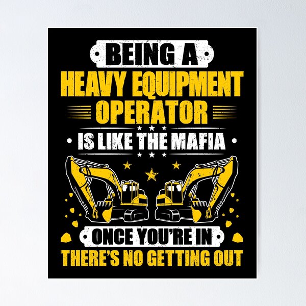 "Heavy Equipment Operator Excavator Driver Operator" Poster for Sale by ...