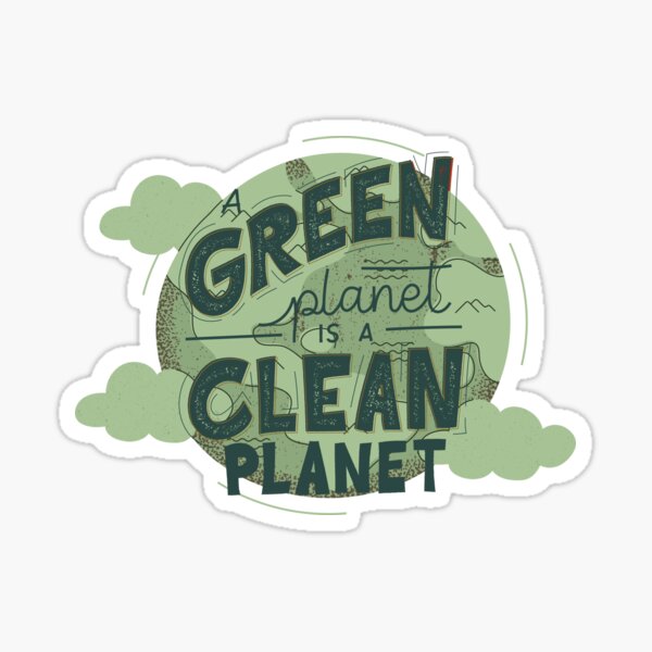 "A green planet is a clean planet - Save the planet" Sticker for Sale ...