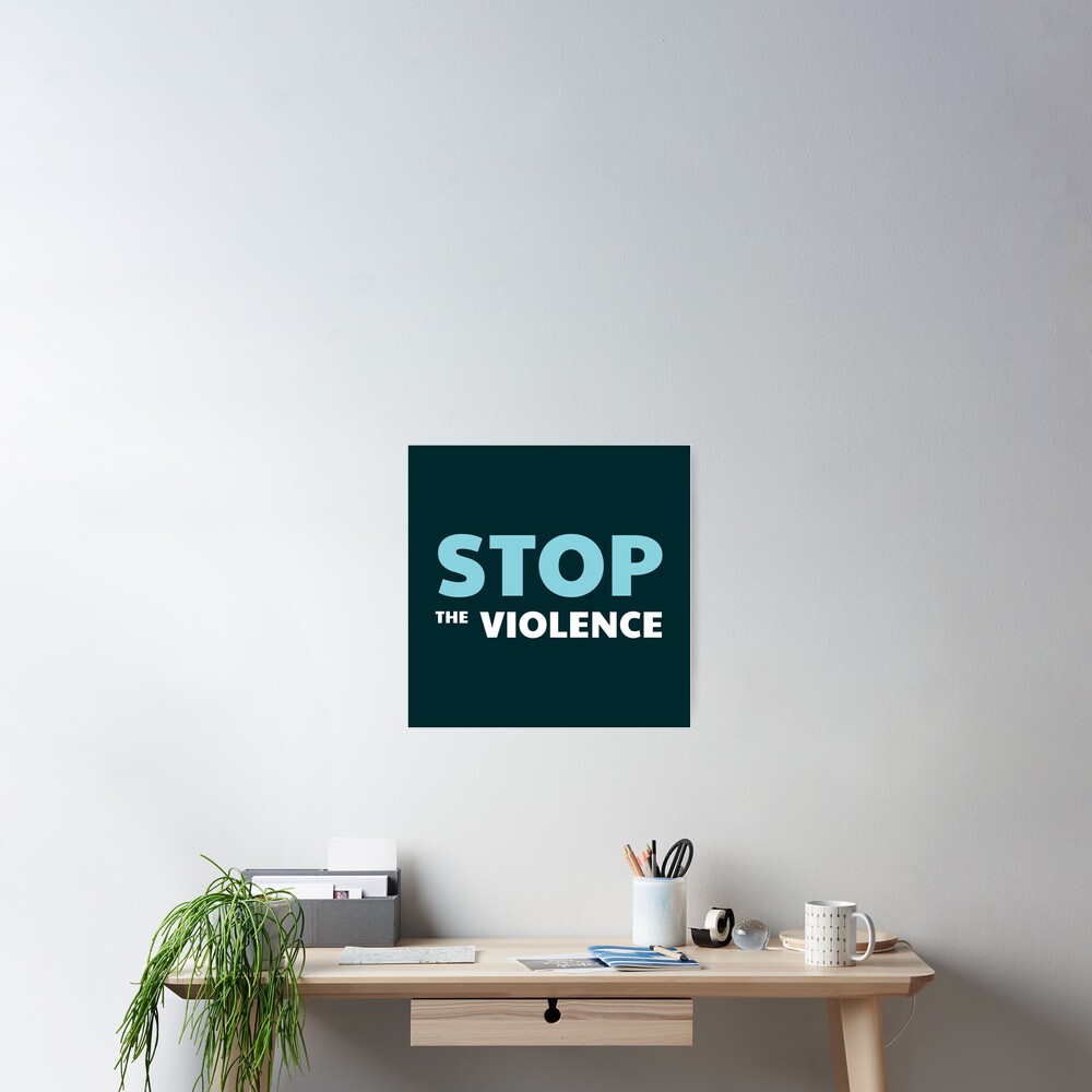 "stop the violence" Poster by VOMOM-ARTS | Redbubble
